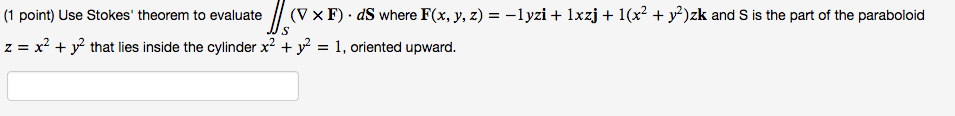 Solved (1 point) Use Stokes' theorem to evaluate // (V x F). | Chegg.com