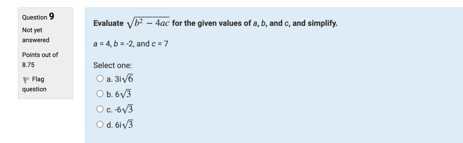 Solved Question 9 Evaluate V62 – 4ac for the given values of | Chegg.com