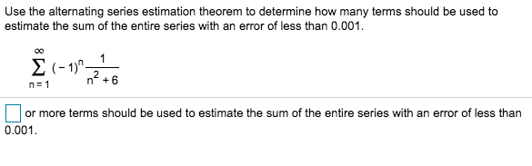 Solved Use the alternating series estimation theorem to | Chegg.com
