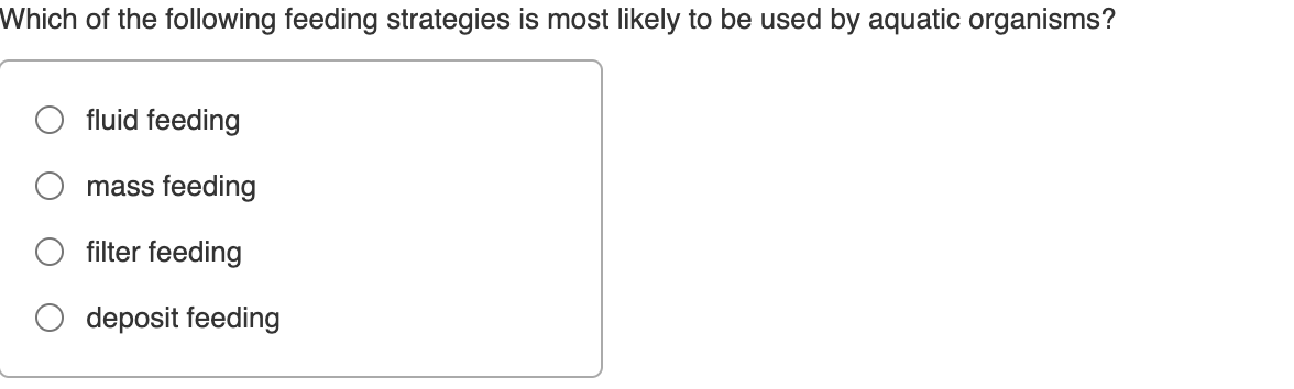 Solved Which of the following feeding strategies is most | Chegg.com