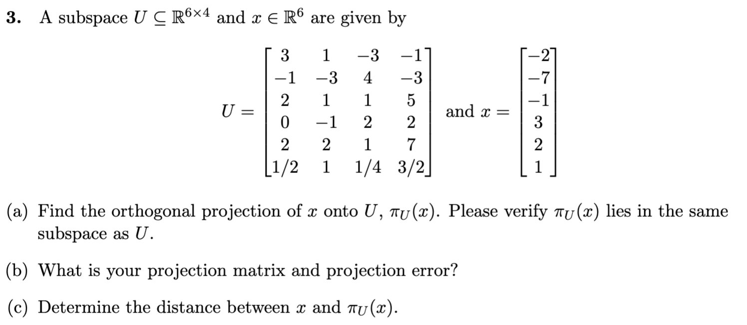 Solved 3. A subspace U⊆R6×4 and x∈R6 are given by | Chegg.com