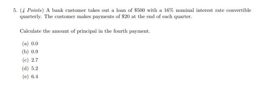 Solved 5. (4 Points) A bank customer takes out a loan of | Chegg.com