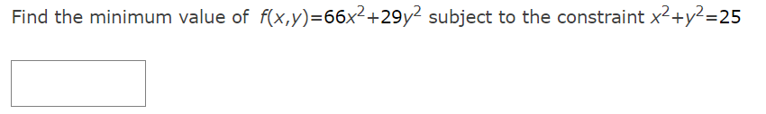 Solved Find the minimum value of f(x,y)=66x2+29y2 subject to | Chegg.com