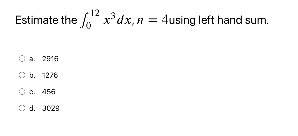 Solved Estimate the ∫012x3dx,n=4 using left hand sum. a. | Chegg.com