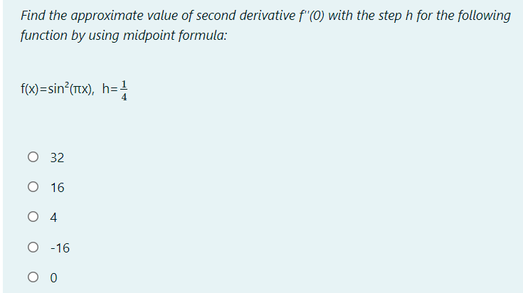 Solved Find the approximate value of second derivative f"O) | Chegg.com