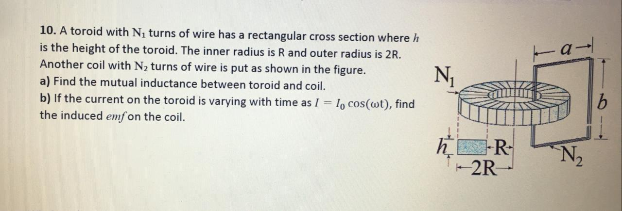 Solved a 10. A toroid with N, turns of wire has a | Chegg.com