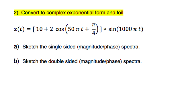 Solved 2) Convert to complex exponential form and foi x(t) = | Chegg.com