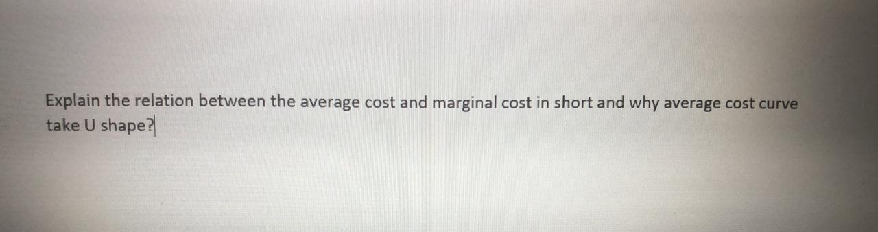 Solved Explain the relation between the average cost and | Chegg.com