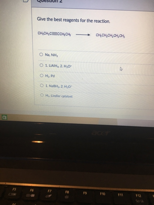 Solved Give the best reagents for the reaction. O Na, NH3 | Chegg.com