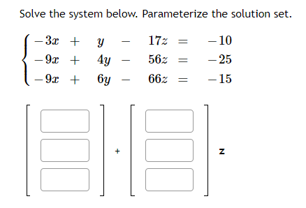 Solved Solve the system below. Parameterize the solution | Chegg.com