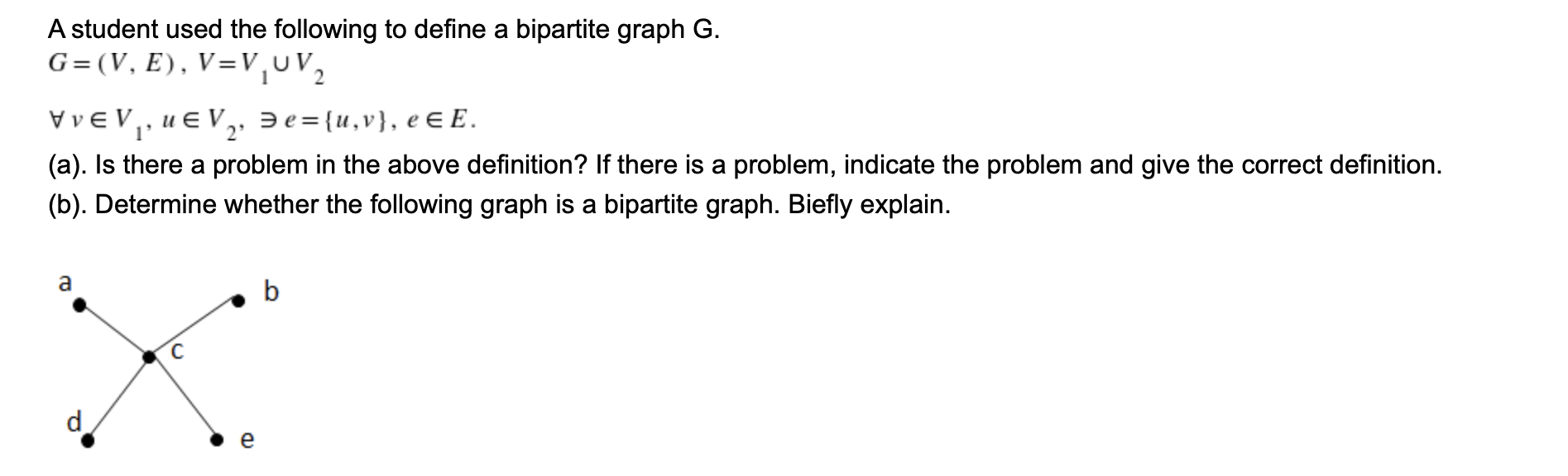 Solved A student used the following to define a bipartite | Chegg.com
