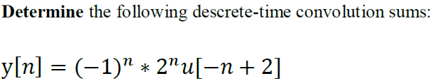 Solved Determine the following descrete-time convolution | Chegg.com