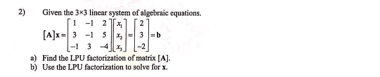 Solved 2) Given the 3x3 linear system of algebraic | Chegg.com