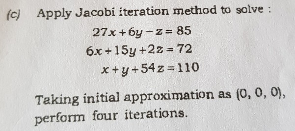 Solved (c) Apply Jacobi iteration method to solve 27x | Chegg.com