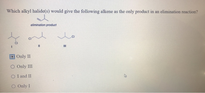 Solved Which alkyl halide(s) would give the following alkene | Chegg.com