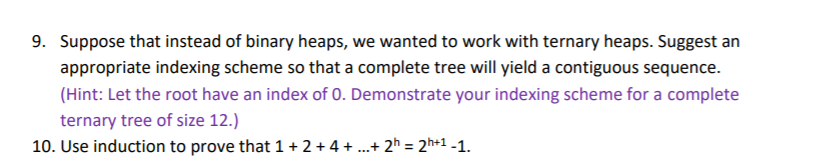 Solved 9. Suppose that instead of binary heaps, we wanted to | Chegg.com