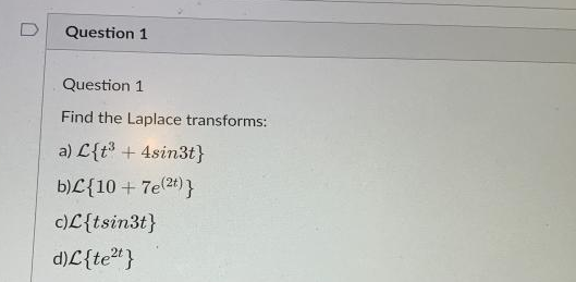 Solved Question 1 Question 1 Find the Laplace transforms: a) | Chegg.com
