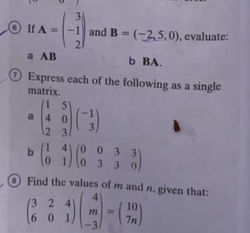 Solved (6) ﻿If A=([3],[-1],[2]) ﻿and B=(-2,5,0), ﻿evaluate:a | Chegg.com