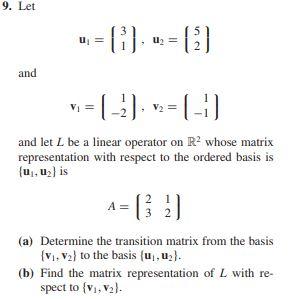 Solved 9. Let u1=[31],u2=(52] and v1=(1−2),v2=(1−1) and let | Chegg.com