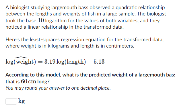 Solved A biologist studying largemouth bass observed a | Chegg.com