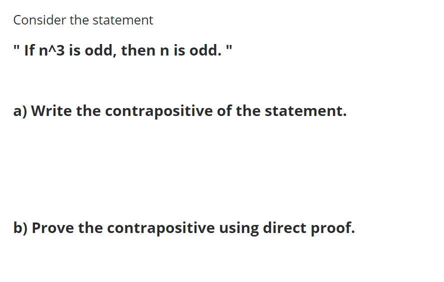 Solved Consider the statement "If n^3 is odd, then n is | Chegg.com