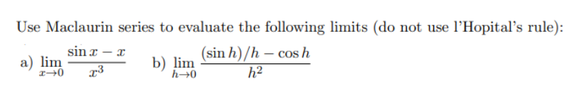 Solved Use Maclaurin series to evaluate the following limits | Chegg.com
