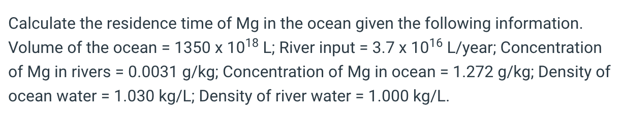 Solved Calculate the residence time of Mg in the ocean given | Chegg.com