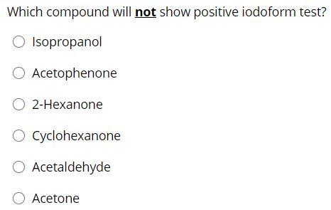 Solved Which compound will not show positive iodoform test? | Chegg.com