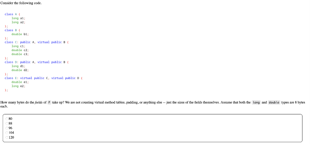 Solved Consider the following code. class A { long al: long | Chegg.com