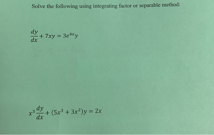 Solved method: Solve the following using integrating factor | Chegg.com