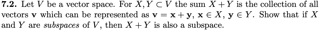 Solved 7.2. Let V be a vector space. For X,Y⊂V the sum X+Y | Chegg.com