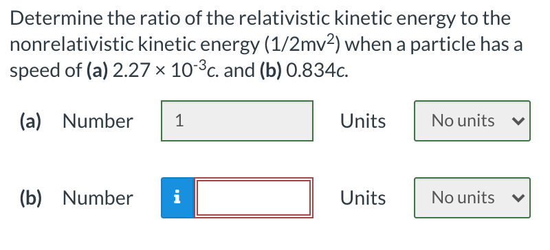 Solved Determine the ratio of the relativistic kinetic | Chegg.com