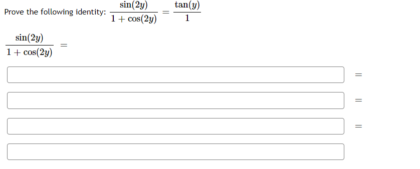 Solved Prove the following identity: sin(2y) 1 + cos(2y) | Chegg.com