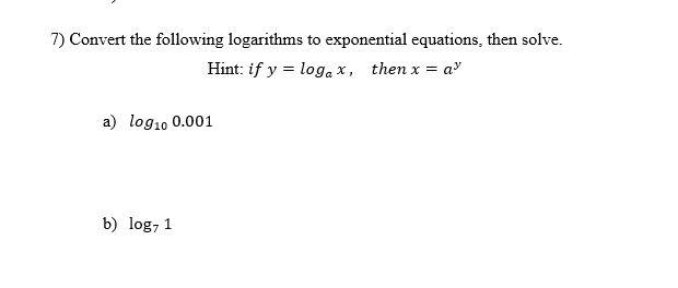Solved 7) Convert the following logarithms to exponential | Chegg.com