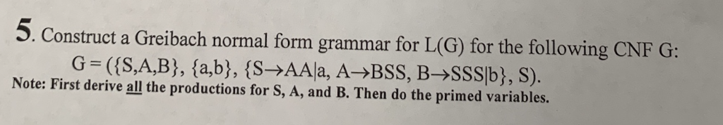 Solved 5. Construct a Greibach normal form grammar for L(G) | Chegg.com