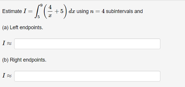 Solved Estimate I=∫59(x4+5)dx using n=4 subintervals and (a) | Chegg.com