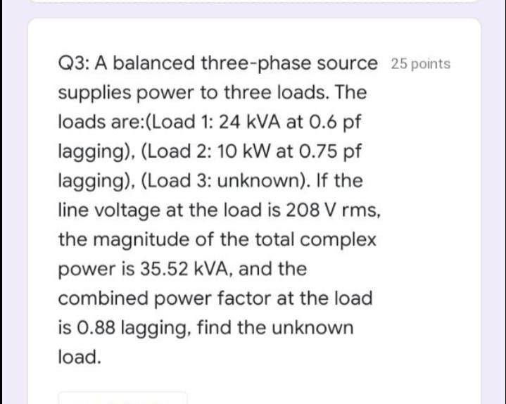 Solved Q3: A balanced three-phase source 25 points supplies | Chegg.com
