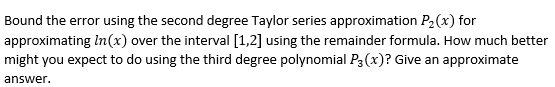 Solved Bound the error using the second degree Taylor series | Chegg.com