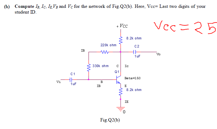 Solved (b) Compute IB, Ic, IE, V3 and Vc for the network of | Chegg.com Solved (b) Compute IB, Ic, IE, V3 and Vc for the network of | Chegg.com