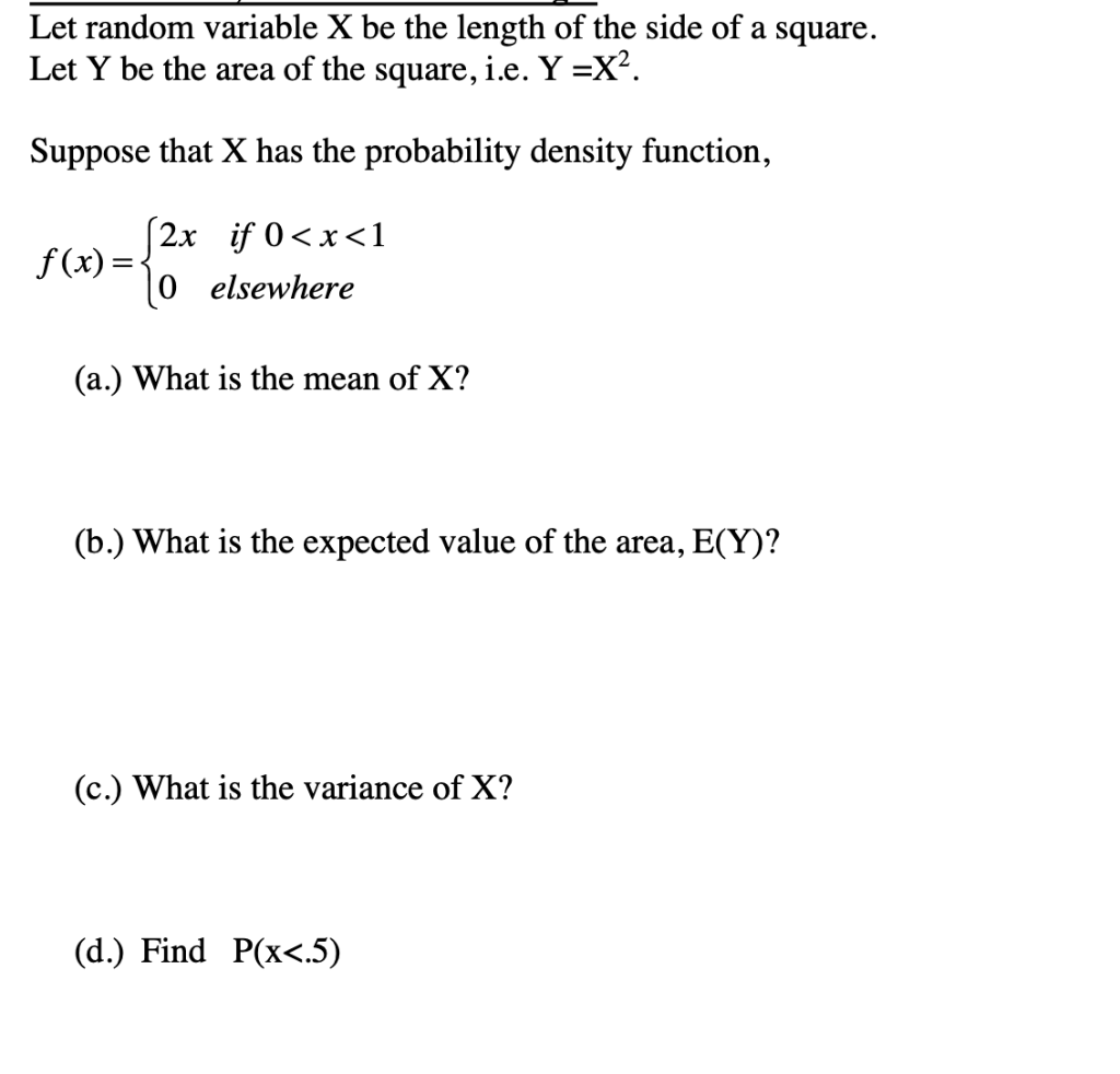 Solved Let random variable X be the length of the side of a | Chegg.com