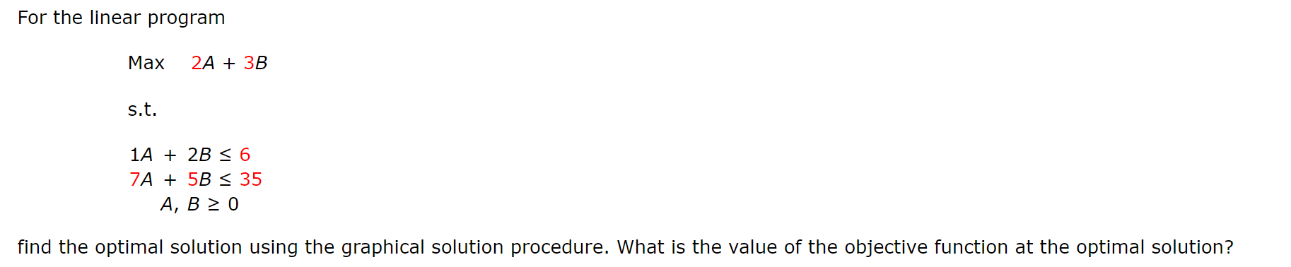 Solved For the linear program Max 2A + 3B s.t. 1A + 2B