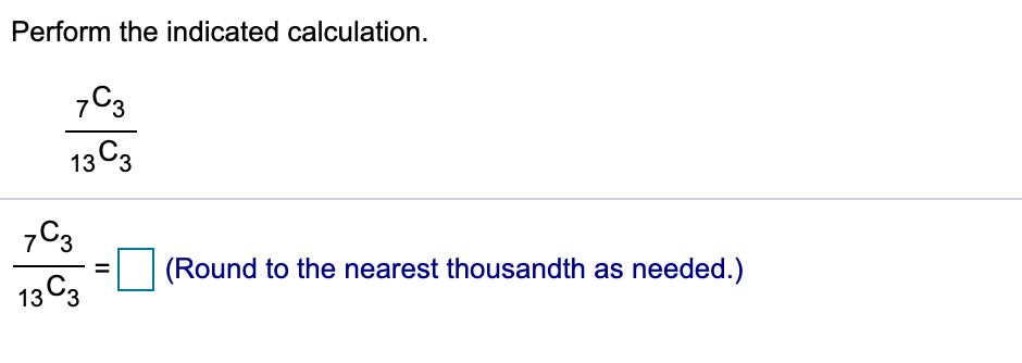 Solved Perform the indicated calculation. . 7C3 1363 7C3 | Chegg.com