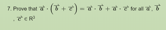 Solved Prove that vectors a*(b+c) = a *b + a*c for all a, b | Chegg.com
