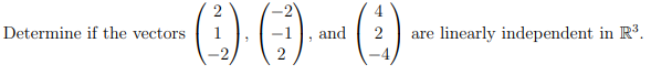 Solved Determine if the vectors ⎝⎛21−2⎠⎞,⎝⎛−2−12⎠⎞, and | Chegg.com