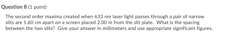 Solved Question 8 (1 point) The second order maxima created | Chegg.com