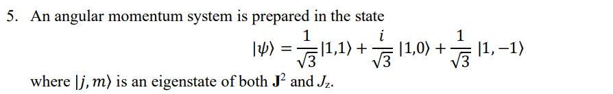 Solved 1 5. An angular momentum system is prepared in the | Chegg.com