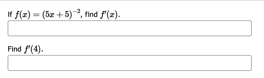 Solved If f(x)=(5x+5)−2 Find f′(4) | Chegg.com