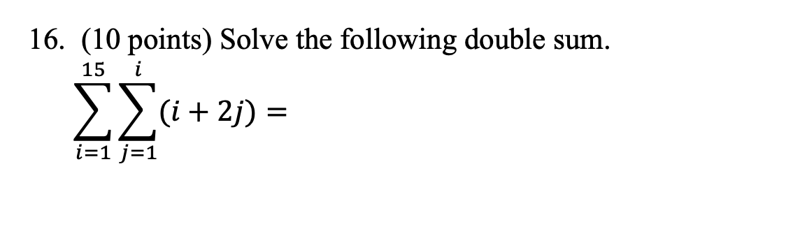 16. (10 points) Solve the following double sum. | Chegg.com