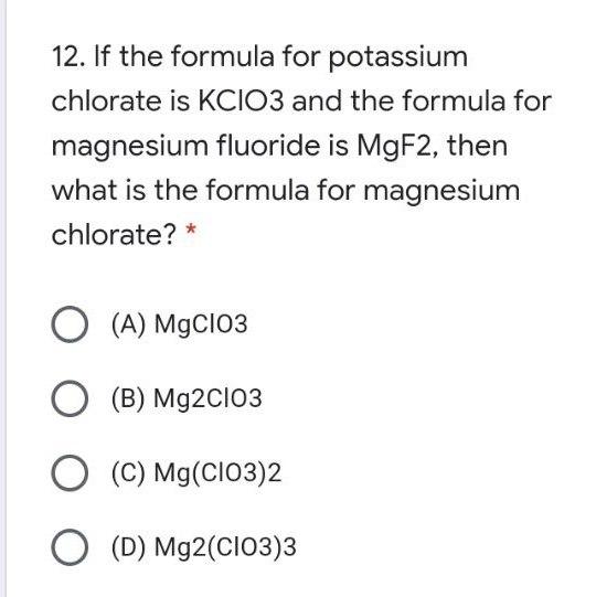 Solved 12. If the formula for potassium chlorate is KCIO3 | Chegg.com