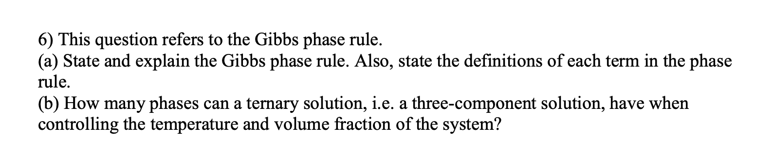 Solved 6) This question refers to the Gibbs phase rule. (a) | Chegg.com
